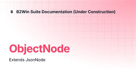 Objectnode B2win Suite Documentation Under Construction