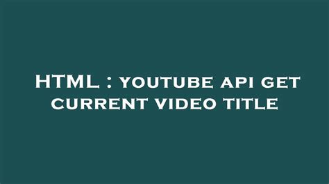 Html Youtube Api Get Current Video Title Youtube