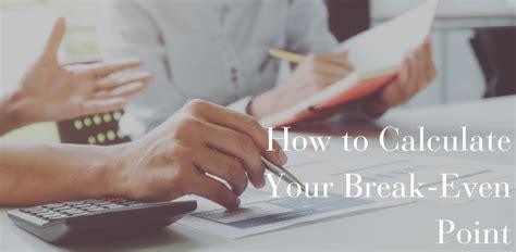 How To Calculate Your Break Even Point For Small Business