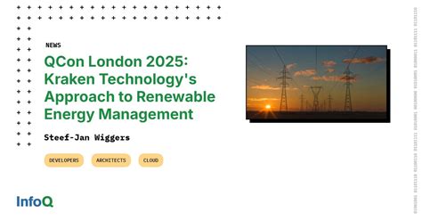Qcon London 2025 Kraken Technologys Approach To Renewable Energy Management Infoq