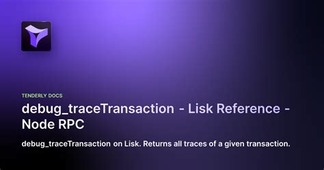 Debugtracetransaction Lisk Reference Node Rpc Tenderly Documentation