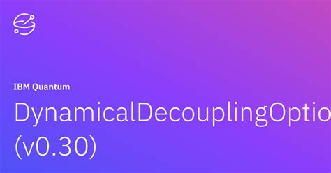 Dynamicaldecouplingoptions V030 Ibm Quantum Documentation