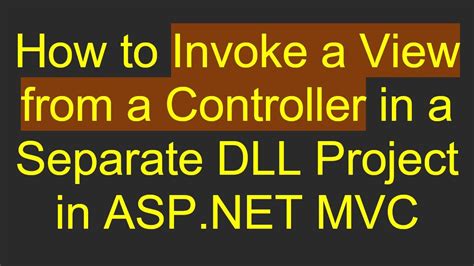 How To Invoke A View From A Controller In A Separate Dll Project In Aspnet Mvc Youtube
