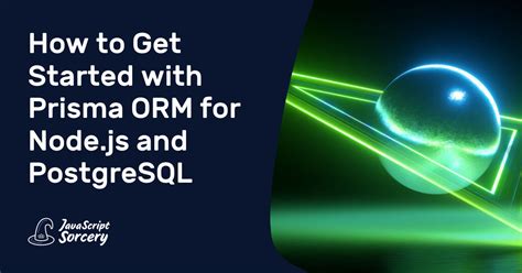 How To Get Started With Prisma Orm For Nodejs And Postgresql