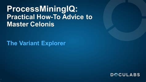 Doculabs Inc On Linkedin The Variant Explorer A Processminingiq Tutorial