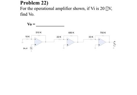 Solved Problem For The Operational Amplifier Shown If Chegg