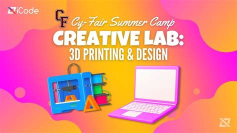 Creative Lab 3d Printing And Design Icode Cypress 14 August To 18 August