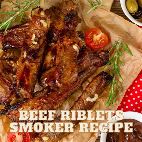 7 Easy Steps To Make Smoked Beef Riblets At Home Bbq Smoker Grill Hub