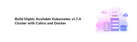 Build Highly Available Kubernetes V174 Cluster With Calico And Docker