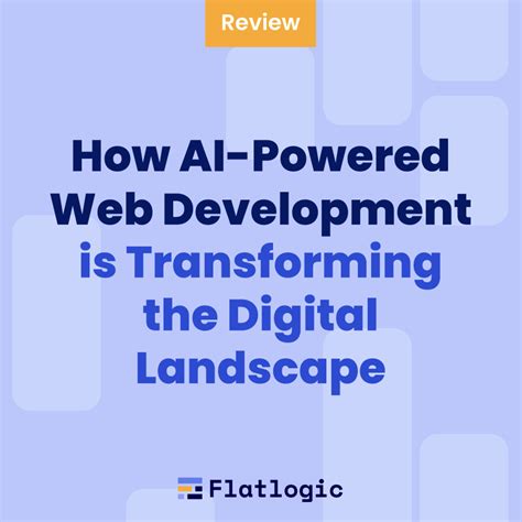 How Ai Powered Web Development Is Transforming The Digital Landscape Flatlogic Blog