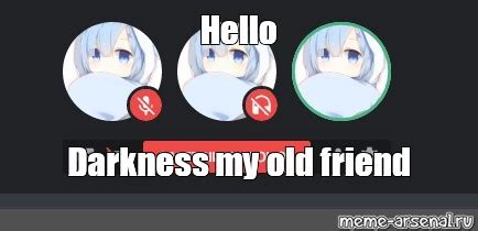 Meme Hello Darkness My Old Friend All Templates Meme