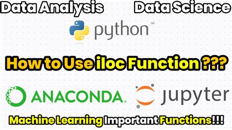How To Use Iloc Function Machine Learning Jupyter Notebook Python One Magic Minute