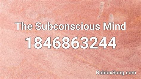 The Subconscious Mind Roblox Id Roblox Music Codes