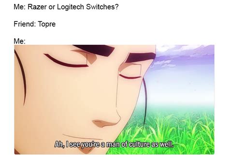 Ah I See Youre A Man Of Culture As Well Know Your Meme