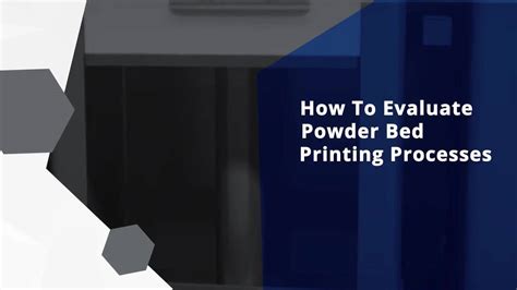How To Evaluate Powder Bed Printing Process Trimech Group