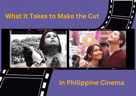 What It Takes To Make The Cut In Philippine Cinema The Pop Blog