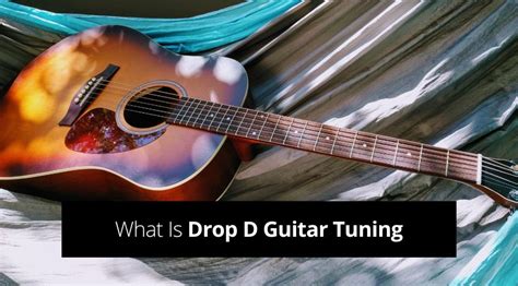 What Is Drop D Guitar Tuning Guvna Guitars