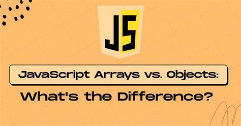 javascript arrays vs objects a guide staticmania design