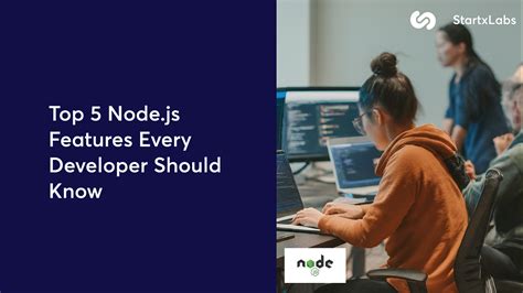 top 5 node js features every developer should know by startxlabs