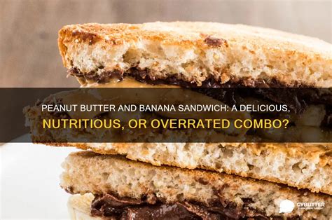 Peanut Butter And Banana Sandwich A Delicious Nutritious Or