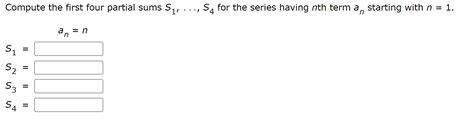 Solved Compute The First Four Partial Sums S1s4 For The