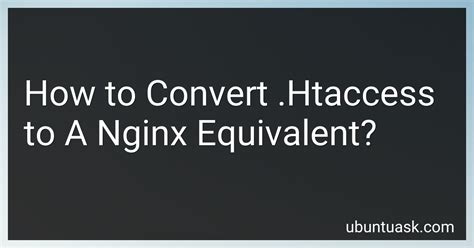 How To Convert Htaccess To A Nginx Equivalent In 2024