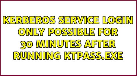 Kerberos Service Login Only Possible For 30 Minutes After Running