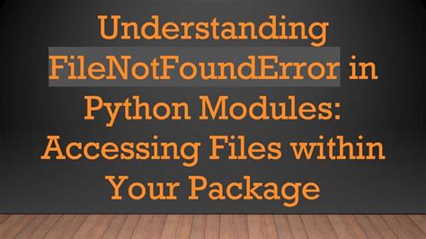 Understanding Filenotfounderror In Python Modules Accessing Files Within Your Package Youtube