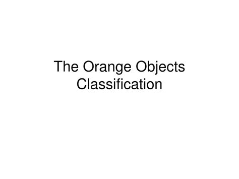 Ppt The Orange Objects Classification Process Attributes Form