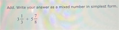 Solved Add Write Your Answer As A Mixed Number In Simplest