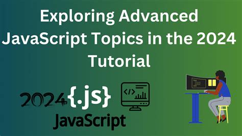Exploring Advanced Javascript Topics In The 2025 Tutorial