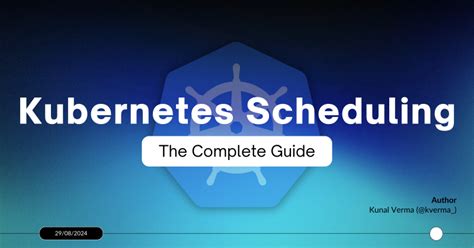Srinivas Karnati On Linkedin Kubernetes Scheduling The Complete Guide