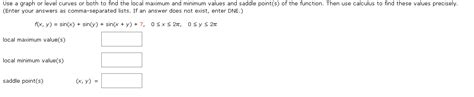 Solved Use A Graph Or Level Curves Or Both To Find The Local Chegg