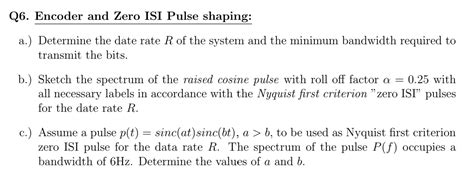 Solved Q6 Encoder And Zero ISI Pulse Shaping A Determine Chegg