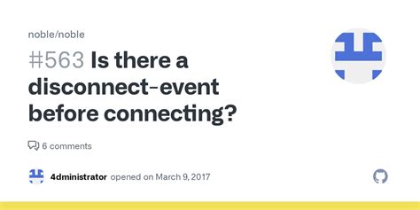 Is There A Disconnect Event Before Connecting · Issue 563 · Noblenoble · Github