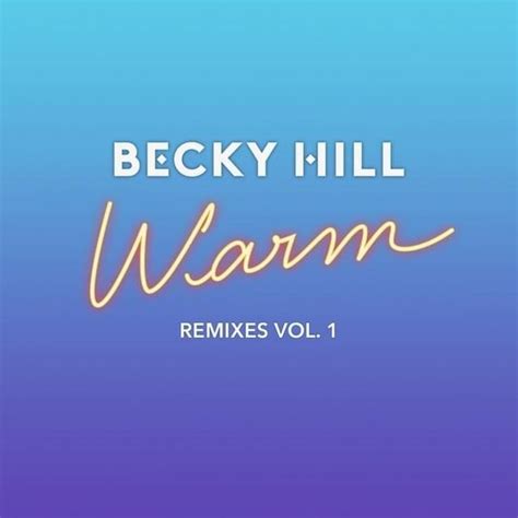 Becky Hill Warm Remixes Vol 1 Ep Lyrics And Tracklist Genius