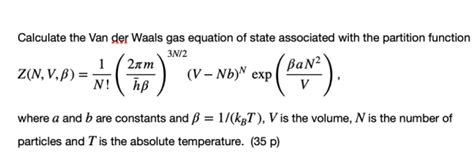 Solved Calculate The Van Der Waals Gas Equation Of State