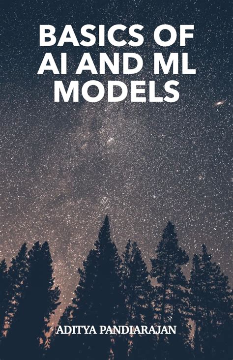 Basics Of Ai And Ml Models Ebook Pandiarajan Aditya