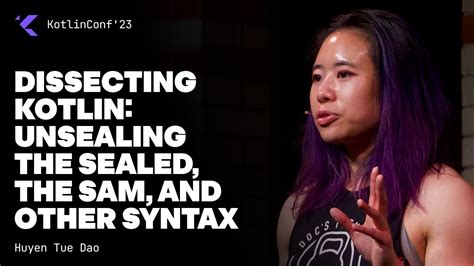 Dissecting Kotlin Unsealing The Sealed The Sam And Other Syntax By Huyen Tue Dao Youtube