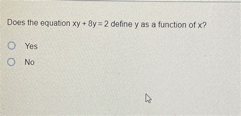 Solved Does The Equation Xy 8y 2 ﻿define Y ﻿as A Function Of