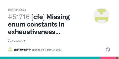 Cfe Missing Enum Constants In Exhaustiveness Checking · Issue 51716 · Dart Langsdk · Github
