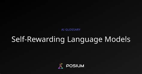 Self Rewarding Language Models Ai Glossary By Posium