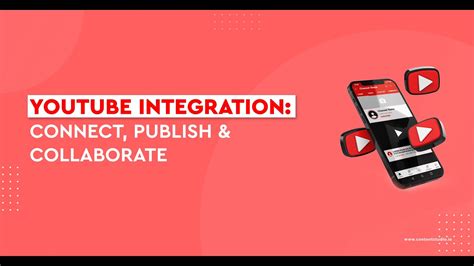 youtube integration connect publish and collaborate using