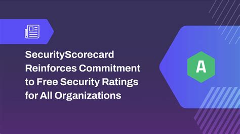 Securityscorecard Reinforces Commitment To Free Security Ratings For