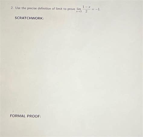 Solved 2 Use The Precise Definition Of Limit To Prove Chegg Com