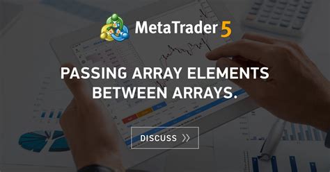 Passing Array Elements Between Arrays Indices General Mql5 Programming Forum