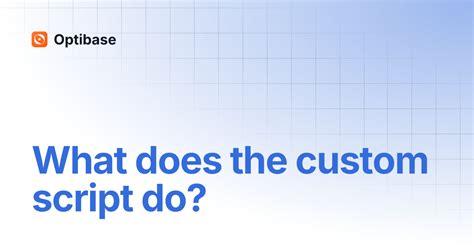 What Does The Custom Script Do Optibase