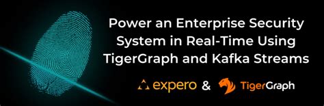 Power An Enterprise Security System In Real Time Using Tigergraph And Kafka Streams