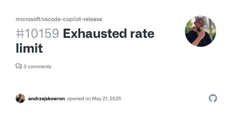 Exhausted Rate Limit · Issue 10159 · Microsoftvscode Copilot Release