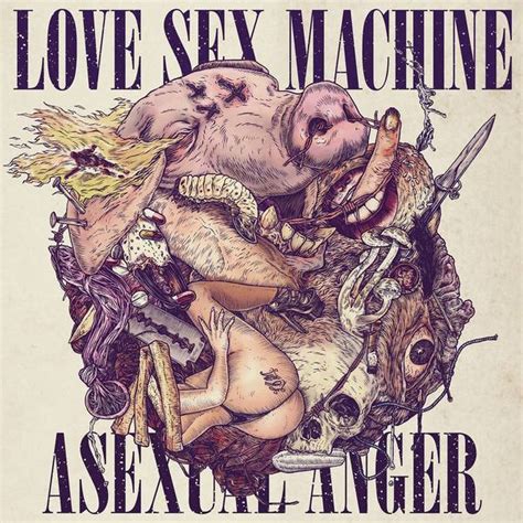 Love Sex Machine Asexual Anger Ripcord Records